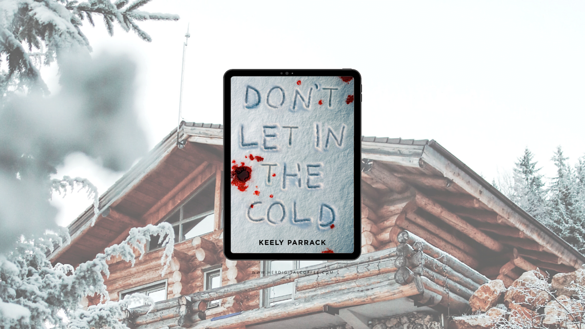 Don’t Let in the Cold by Keely Parrack - Her Digital Coffee