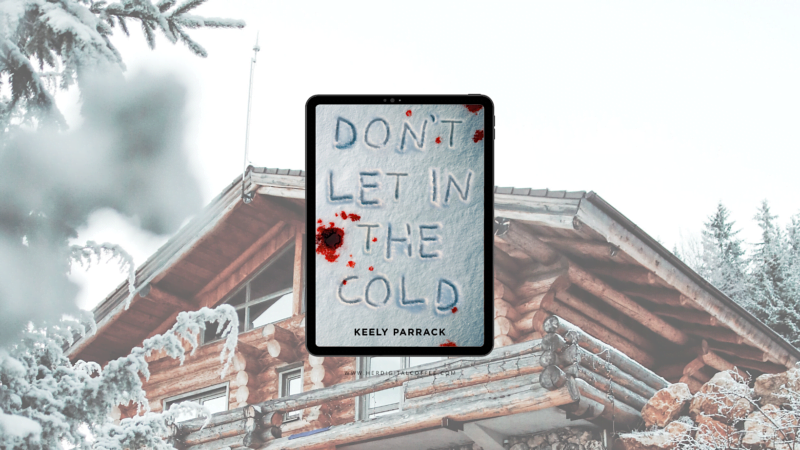 Don’t Let in the Cold by Keely Parrack - Her Digital Coffee